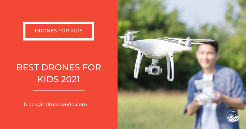 Best Drones for Kids 2021 - Black Girl Drone World